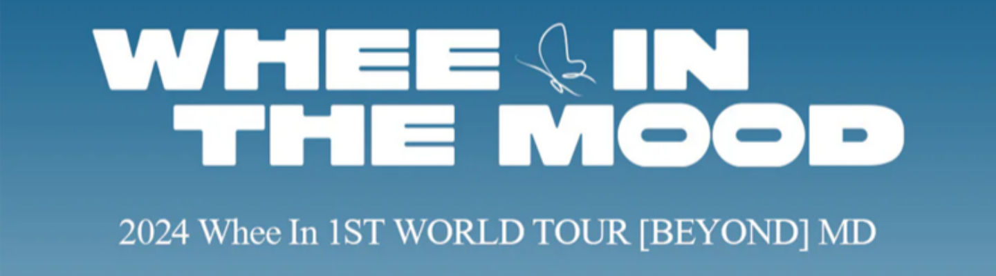 2024 Whee In 1ST WORLD TOUR：WHEE IN THE MOOD-BEYON