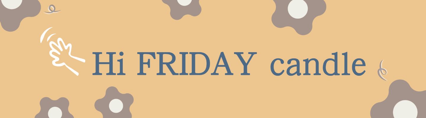 Hi FRIDAY candle